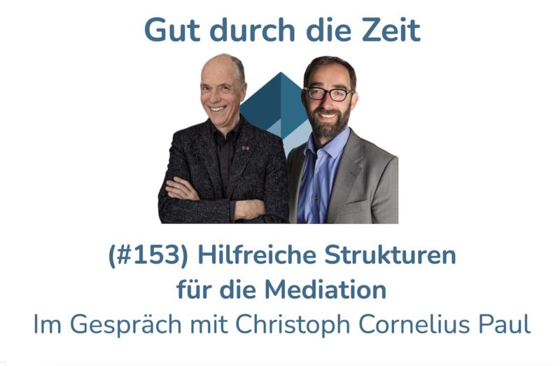 Hilfreiche Strukturen für die Mediation. Im Gespräch mit Christoph Cornelius Paul (INKOVEMA ...